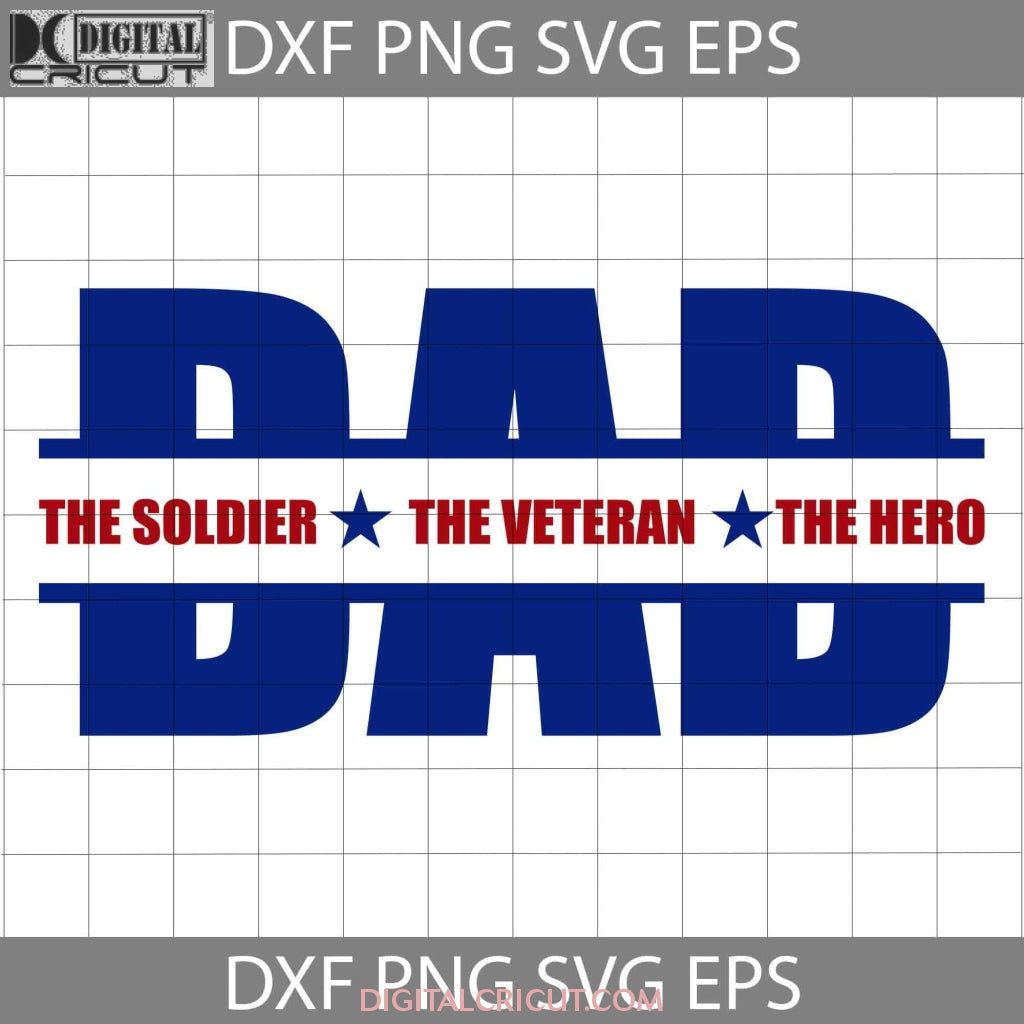 Dad The Soldier The Veteran The Hero Svg, Father's Day Svg, Cricut Fil ...