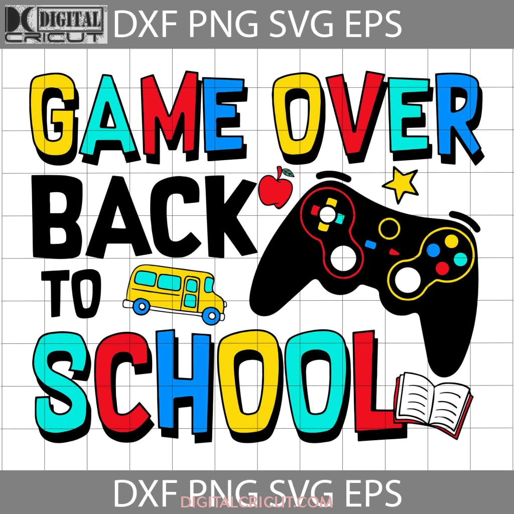 Game Over Back To School Svg, Back To School Svg, Cricut File, Clipart ...