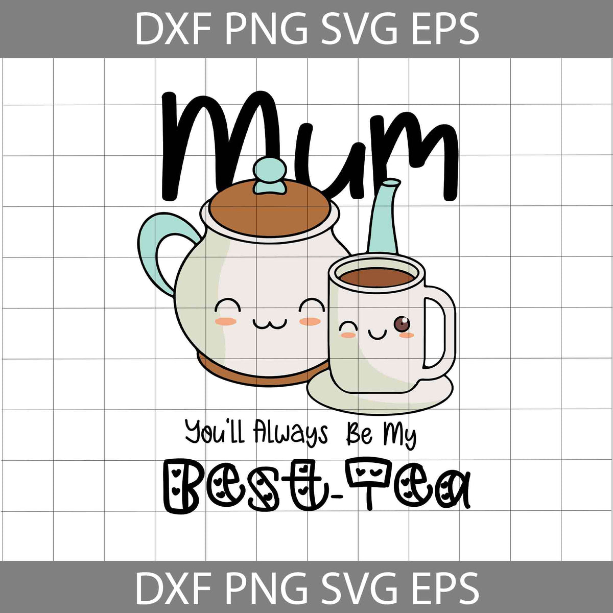 Mum You'll Always Be My Best-Tea Svg, Mom Tea svg, Mother's Day Svg ...