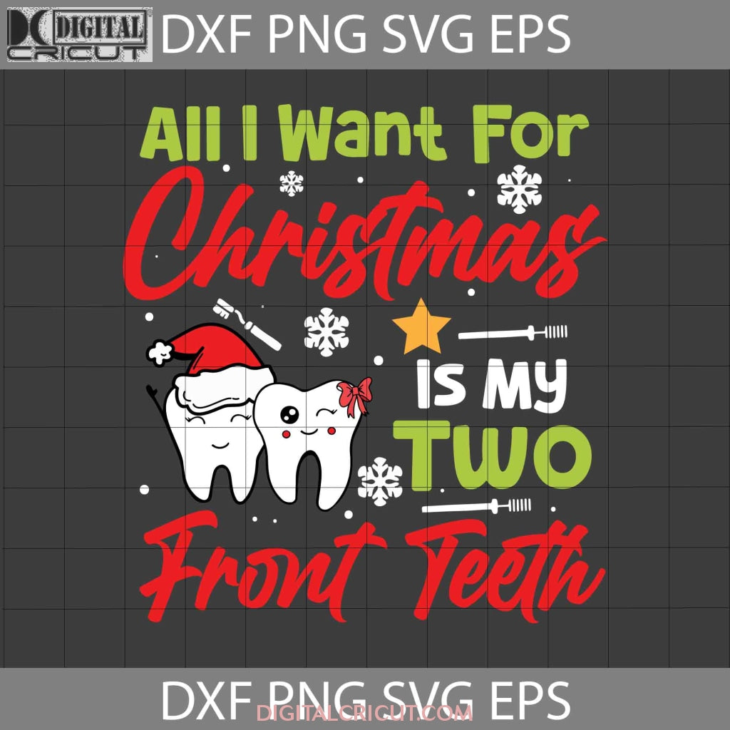 All I Want For Christmas Is My Two Front Teeth Svg, Teeth Svg, Christm ...