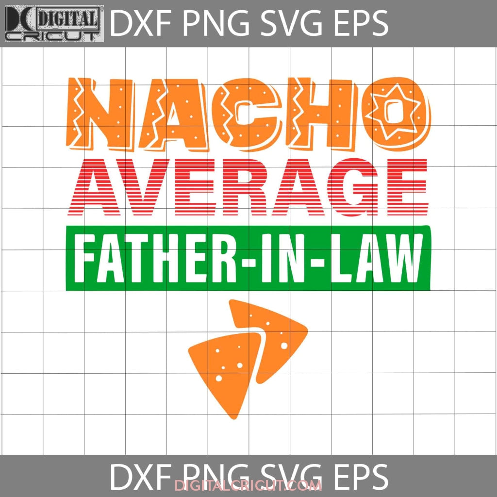 Funny Nacho Average Father In Law Svg, Mexican Food Svg, Happy Father ...