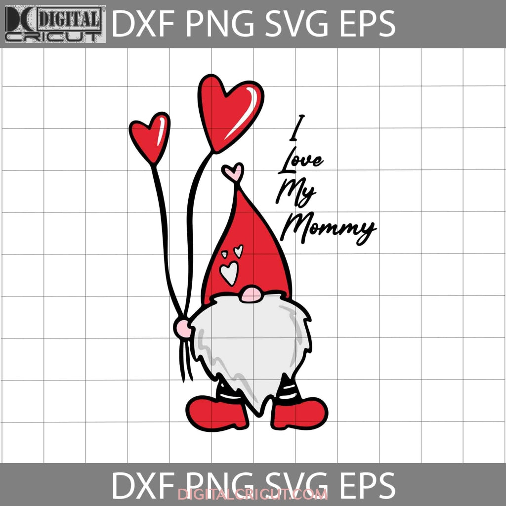 I Love My Mommy Svg, Gnome Mom Svg, Mother's Day Svg, Cricut file, Cli ...