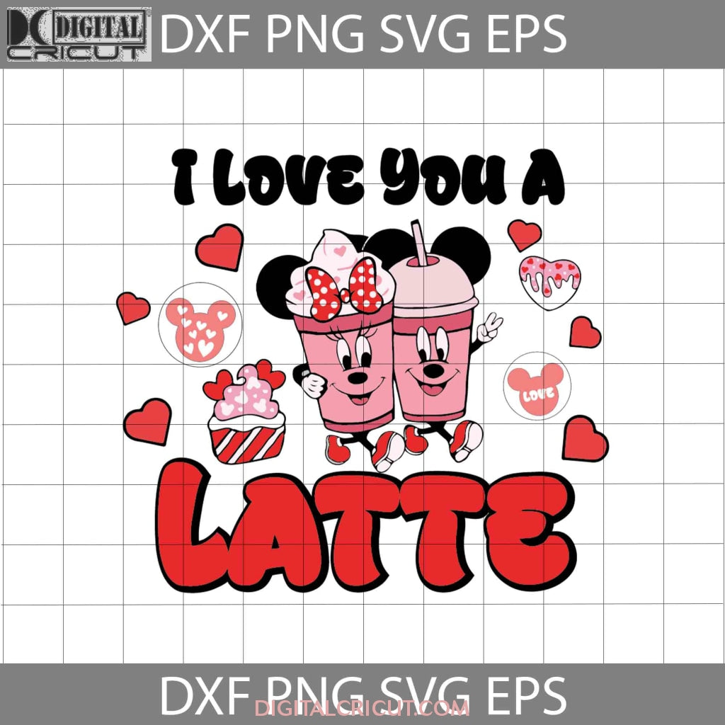 I Love You A Latte Svg, Coffee Lovers Svg, Snacks Svg, Valentine's Day ...