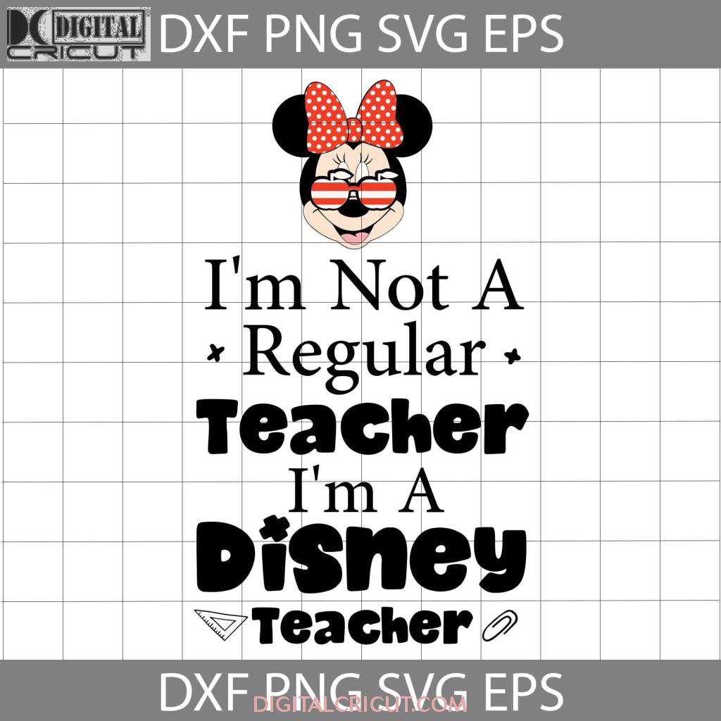 I'm Not A Regular Teacher I'm A Teacher Svg, Minnie Svg, Back To Schoo ...