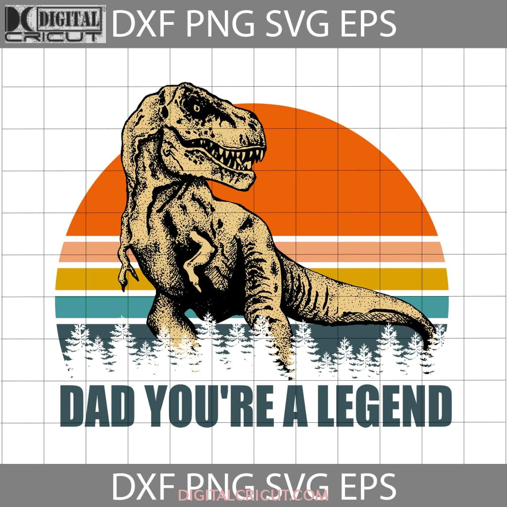 T-Rex Dinosaur Dad You’re A Legend Svg, Happy Father’s Day Svg, Dad Sv ...