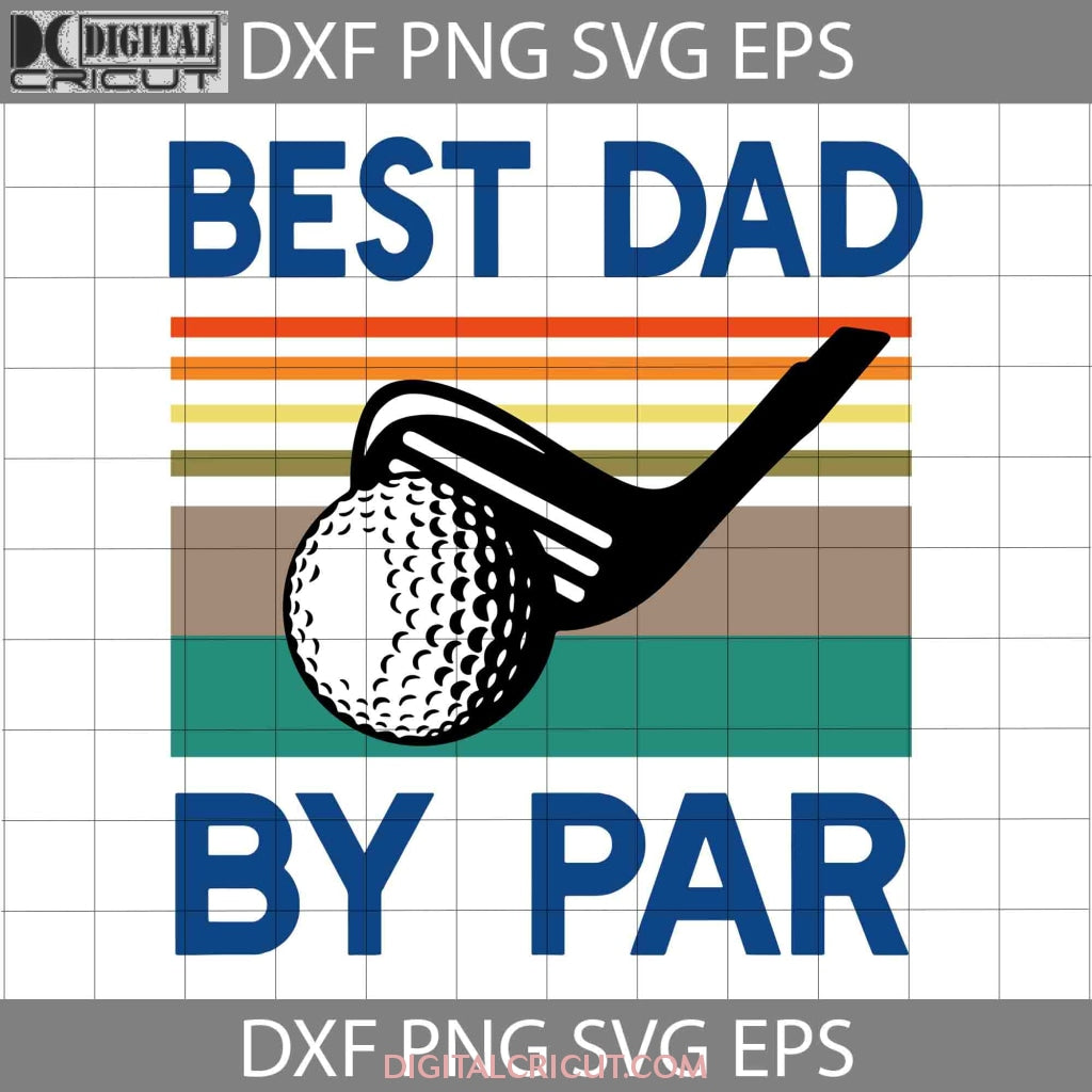 Best Dad By Par Svg, Father's Day Svg, Cricut File, Clipart, Svg, Png ...