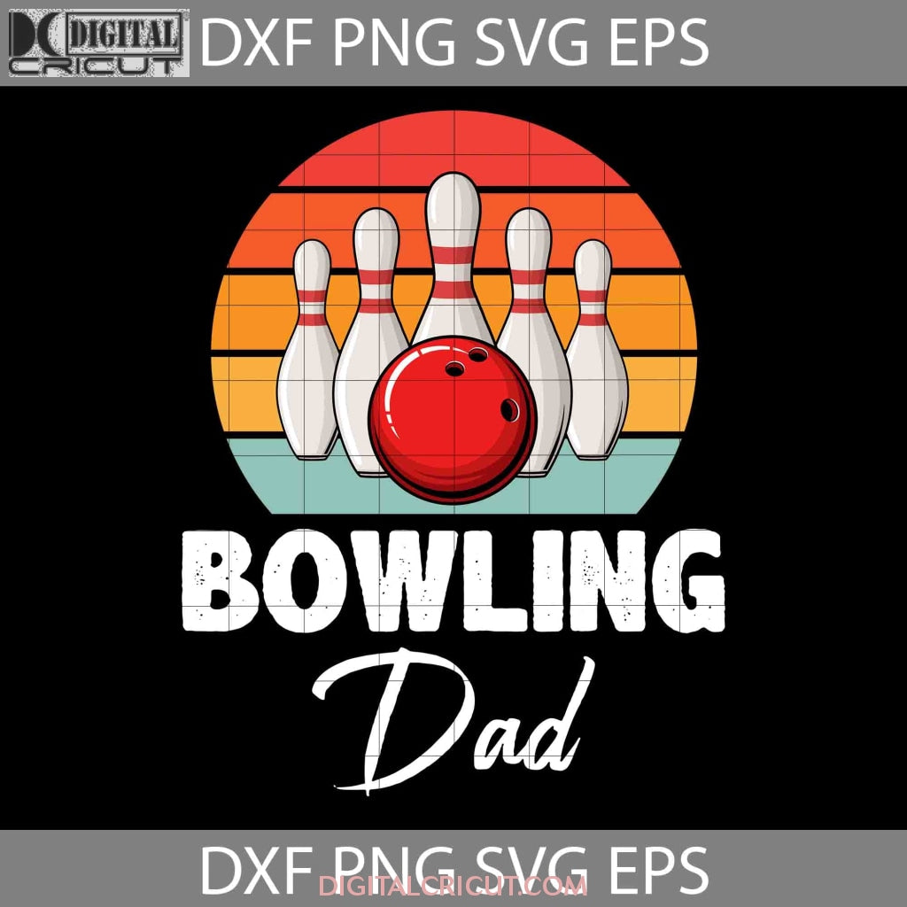Bowling Dad Svg, Father's Day Svg, Cricut File, Clipart, Svg, Png, Eps ...