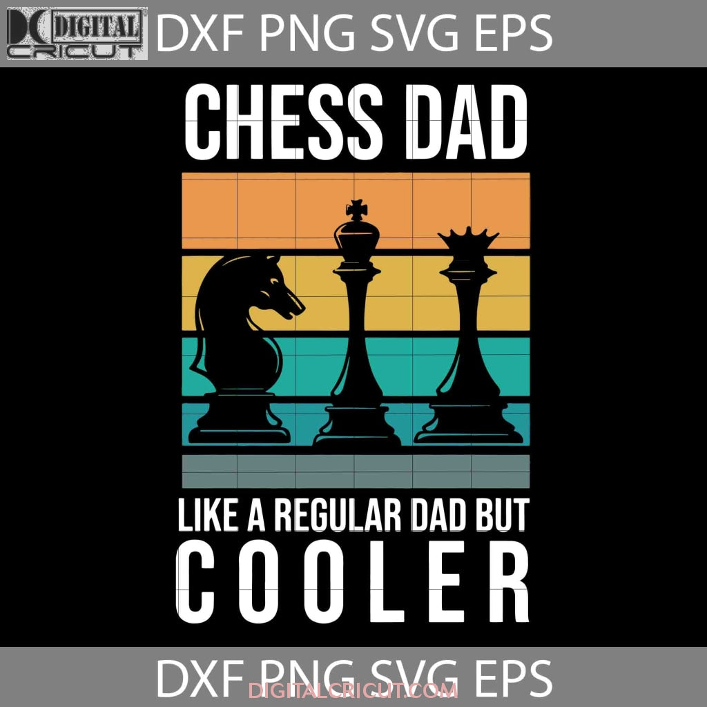 Chess Dad Like A Regular Dad But Cooler Svg, Happy Fathers Day Svg, Fa ...