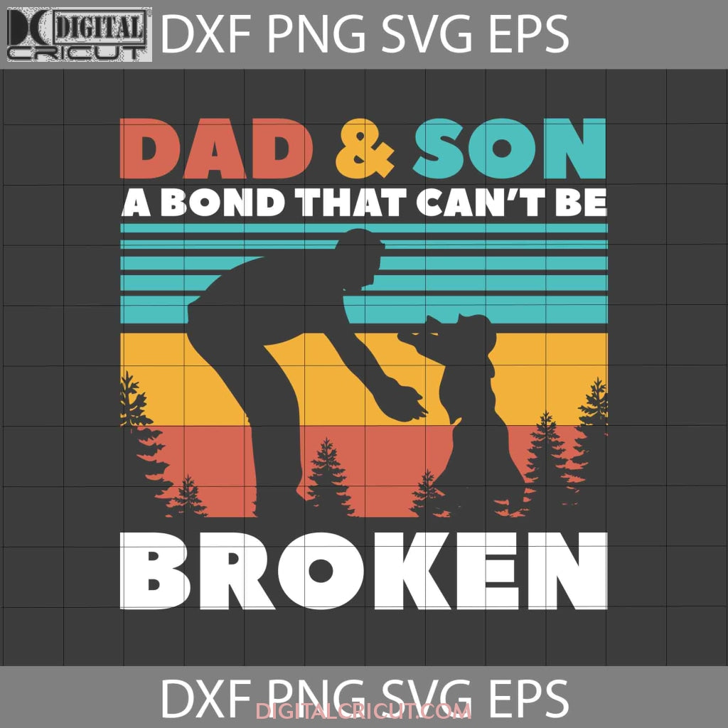 Dad And Son A Bond That Can't be Broken Svg, Vintage Dad Svg, Father's ...