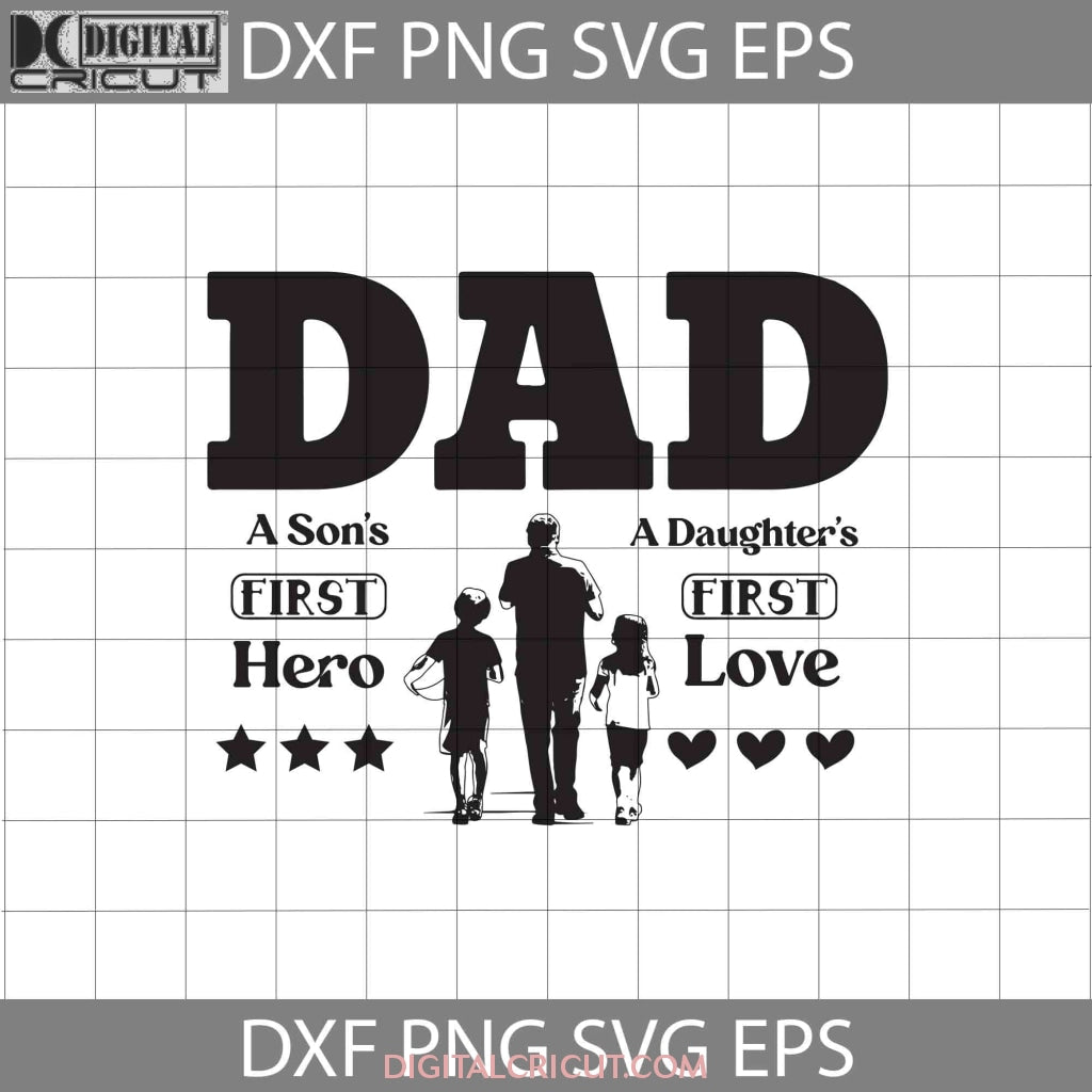 Dad Svg, A Son’s First Hero Svg, A Daughter’s First Love Svg, Father's ...
