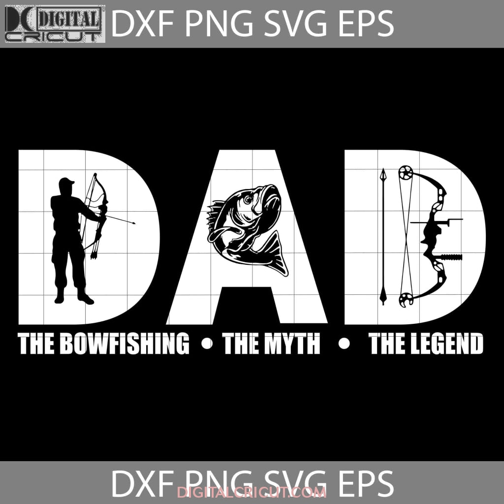 Dad the Bowfishing Myth Legend Svg, Father's Day Svg, Cricut File, Cli ...