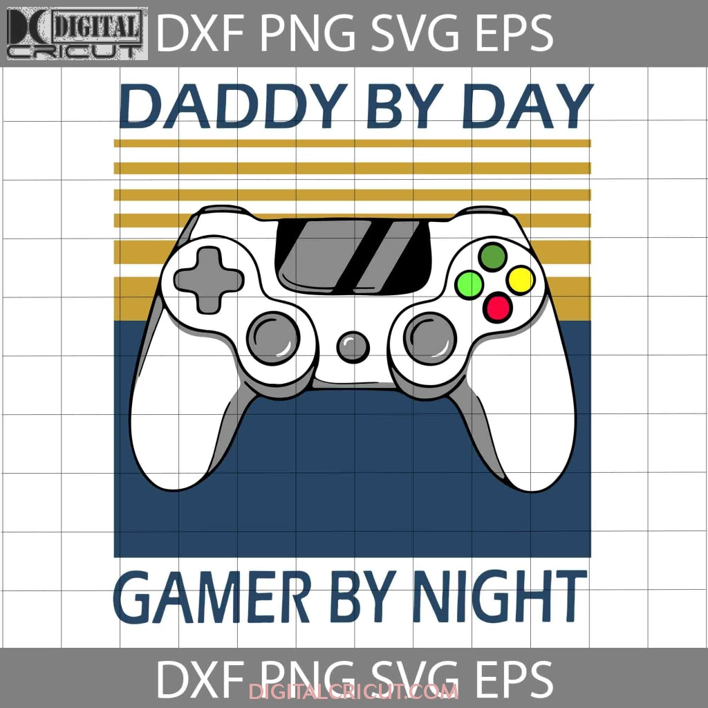 Daddy By Day Gamer By Night Svg, Father's Day Svg, Cricut File, Clipar ...