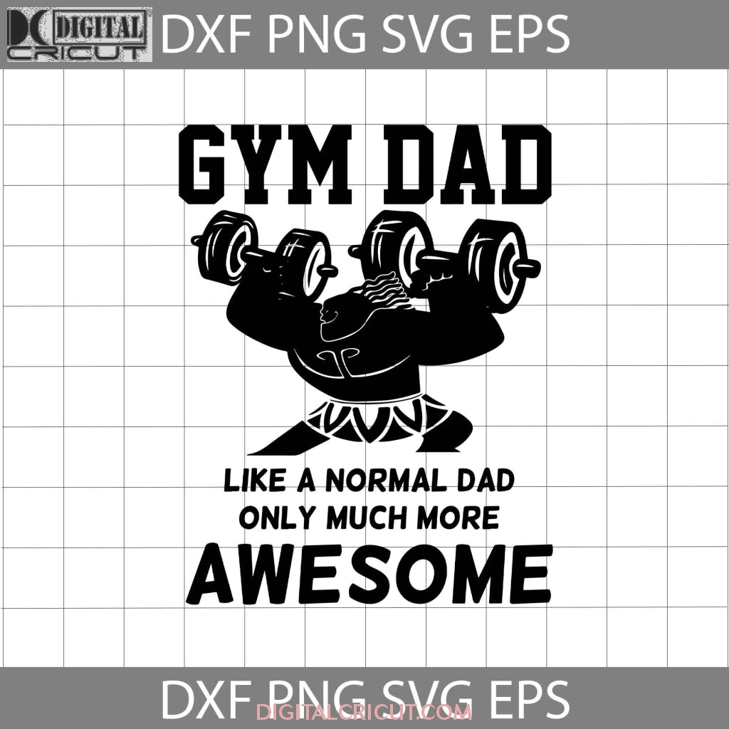 Gym Dad Like A Normal Dad But Much More Awesome Svg, Demi Dad Svg, Gym ...