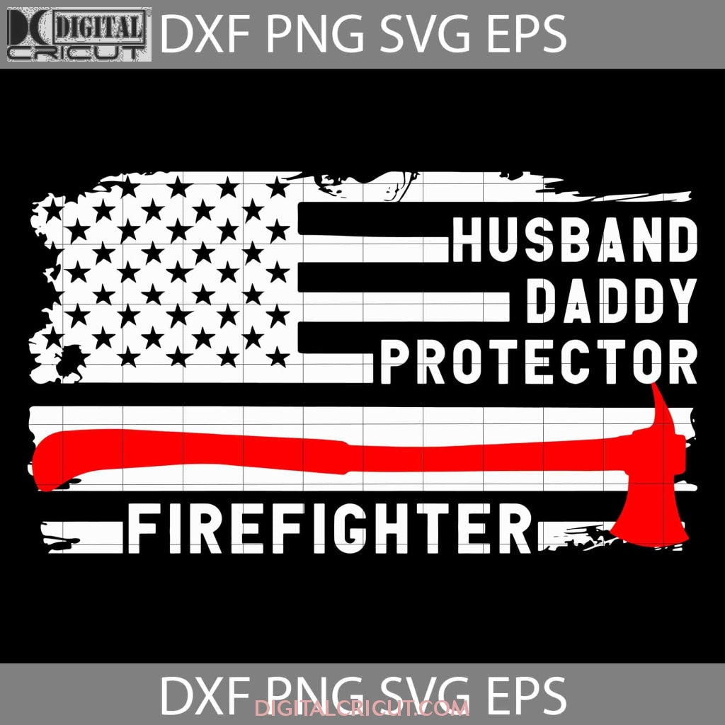 Husband Daddy Protector Firefighter Fathers Day Svg, Father's Day Svg ...