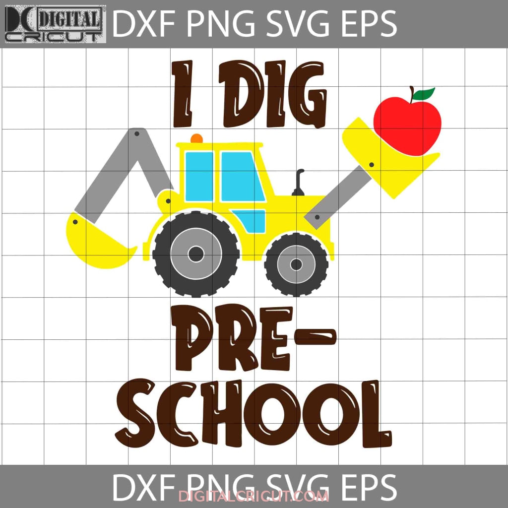 I Dig Preschool Svg, Back To School Svg, School Svg, Cricut File ...