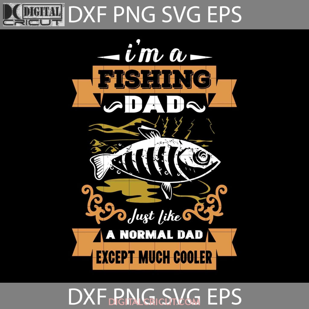 I'm A Fishing Dad Svg, Father's Day Svg, Cricut File, Clipart, Svg, Pn ...