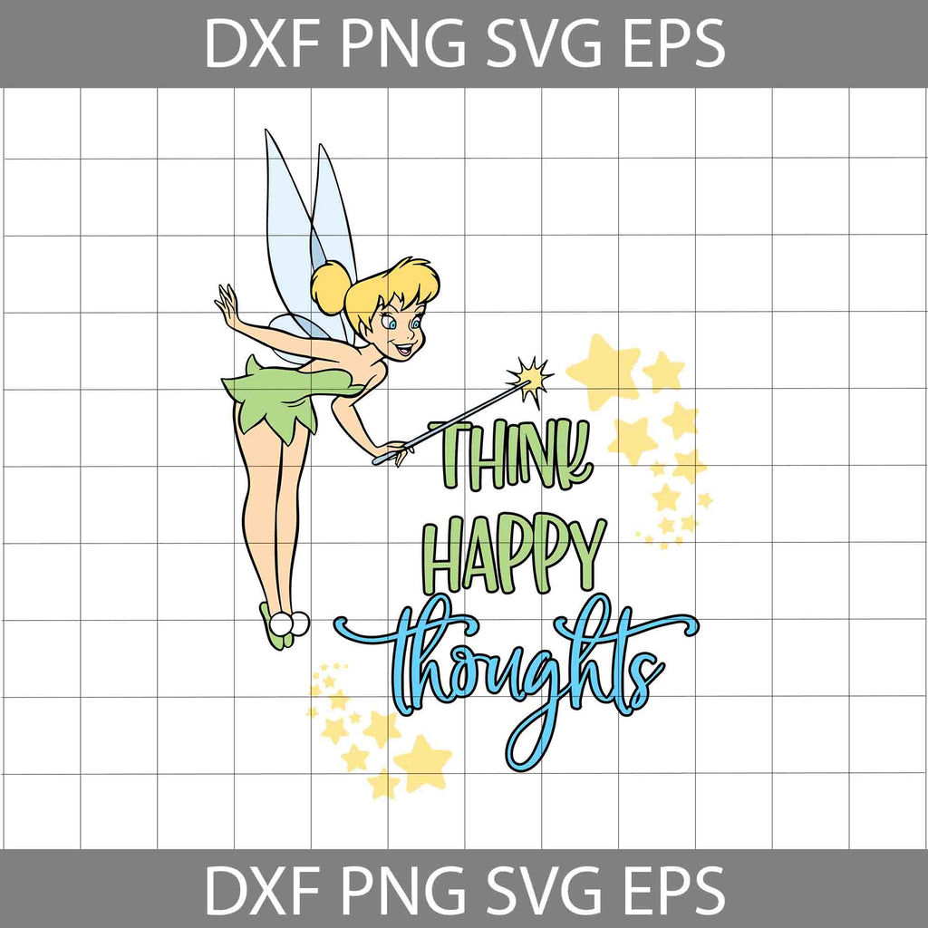 Think Happy Thoughts Svg, Tinkerbell Svg, Fairy Princess Svg, Cartoon ...