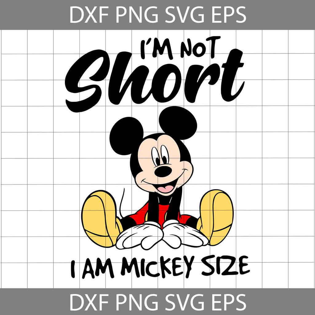 I’m Not Short Svg, I Am Mickey Svg, Mickey Mouse Svg, Cartoon Svg ...