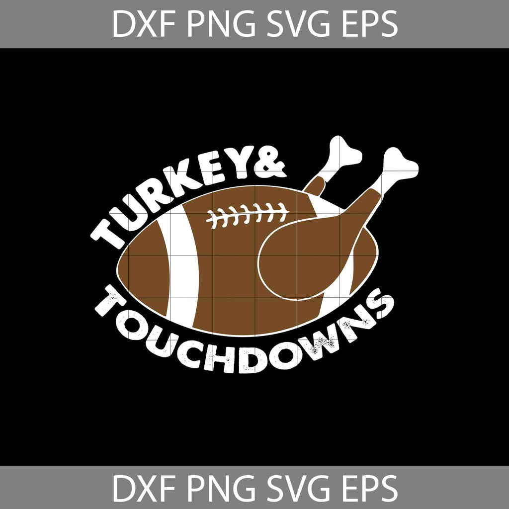 Turkey And Touchdowns Svg, Turkey Svg, Thanksgiving Svg, Cricut File ...