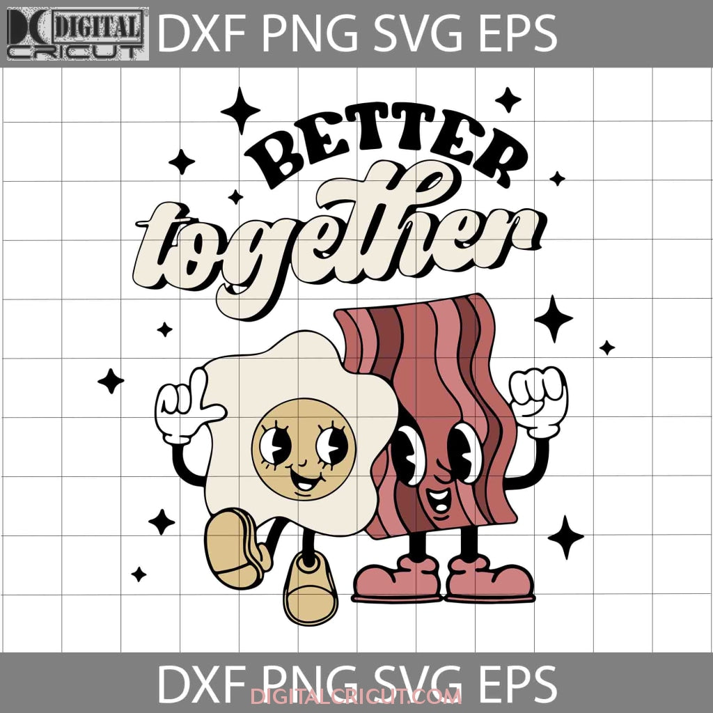 Better Together Svg, Bacon And Eggs Svg, Valentine's Day Svg, Cricut ...