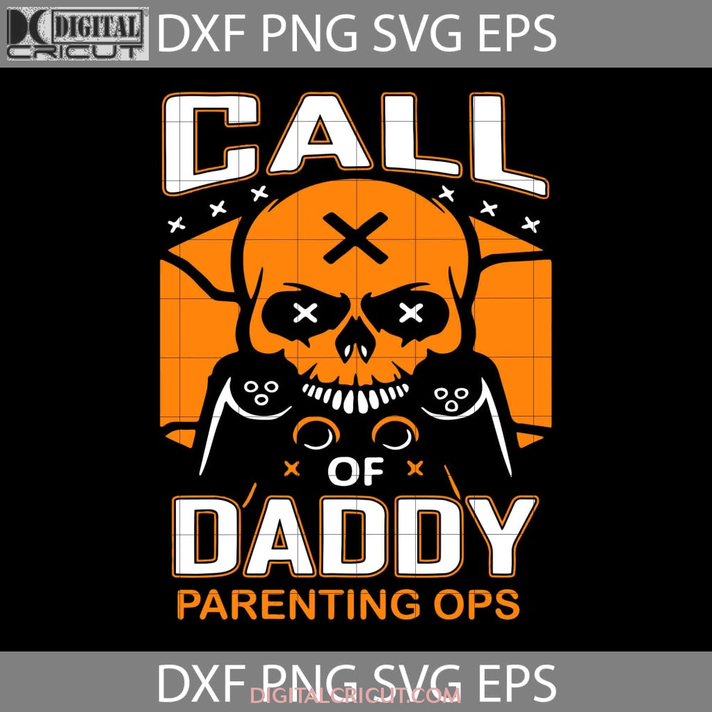 Call Of Daddy Parenting Ops Svg, Happy Father’s Day Svg, Dad Svg, Fath ...