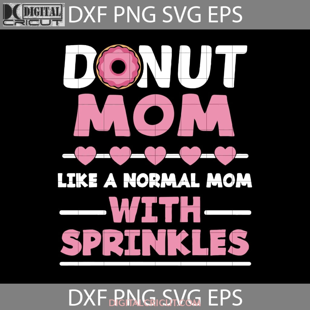 Donut Mom Like A Normal Mom With Sprinkles Svg, Mother's Day Svg, Cric ...