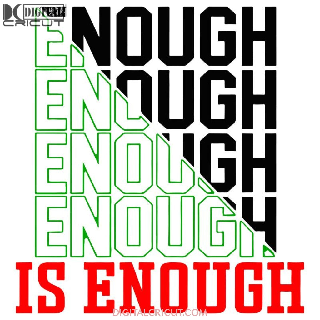 Enough is Enough SVG, DXF, EPS, PNG Instant Download1 – Digitalcricut