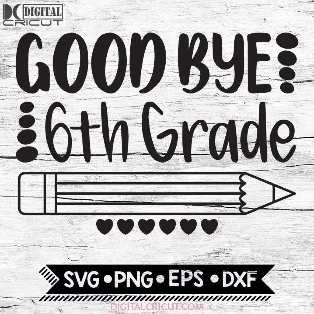Good Bye 6th Grade, Last Day of School, End of School, Sixth Grade, Sv ...
