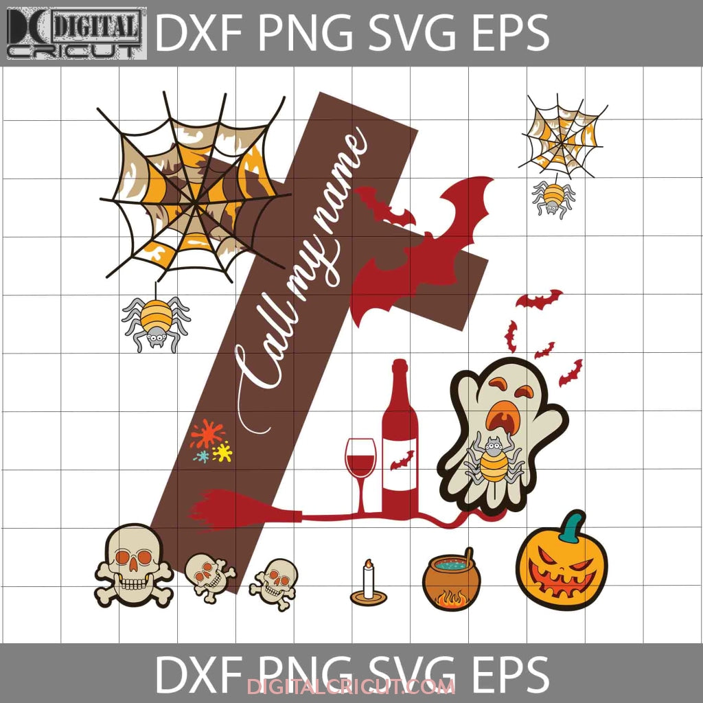 Halloween Call My Name Halloween Svg, Boo Svg, Cross Svg, Wine Svg ...