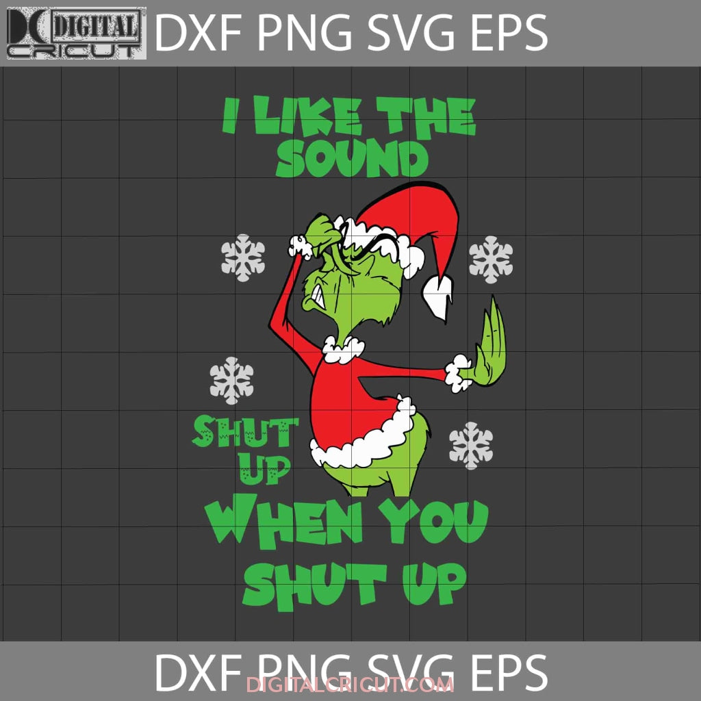 I Like The Sound You Make When You Shut Up Svg, Christmas Svg, Cricut ...
