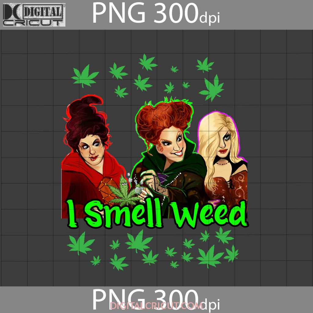 I Smell Weed Png, Hocus Pocus Png, Sanderson Sisters Png, Halloween Png ...