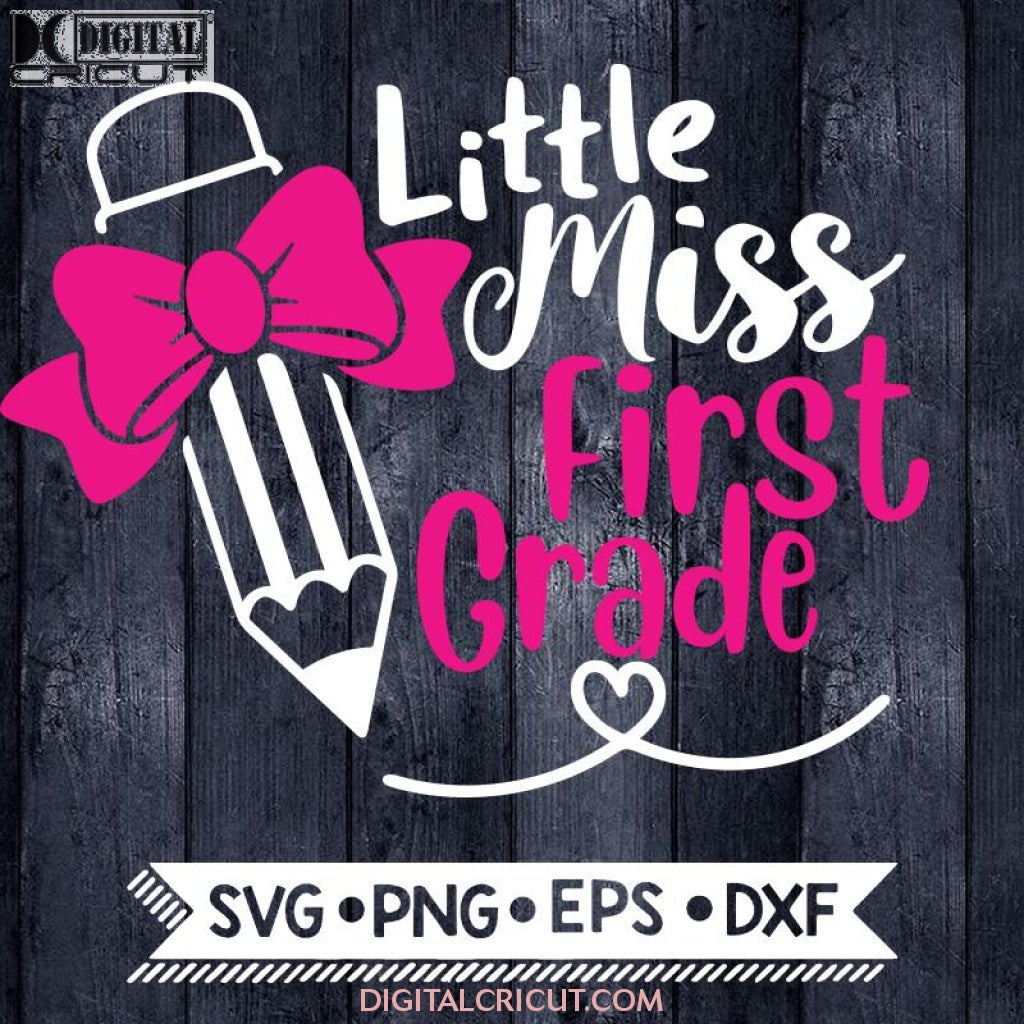 Little Miss First Grade Svg, Back To School Svg, Grade Svg, School Svg ...