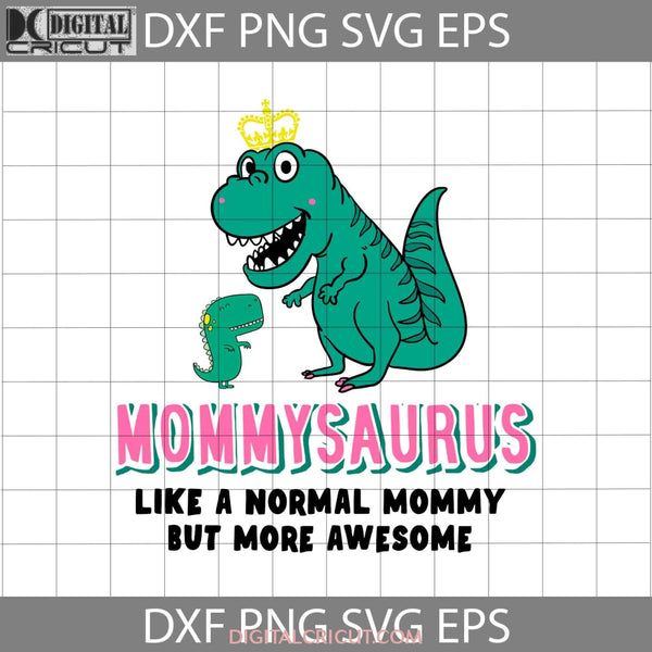 Mommysaurus Like A Normal Grandma But More Awesome Svg, Saurus Svg, Di ...