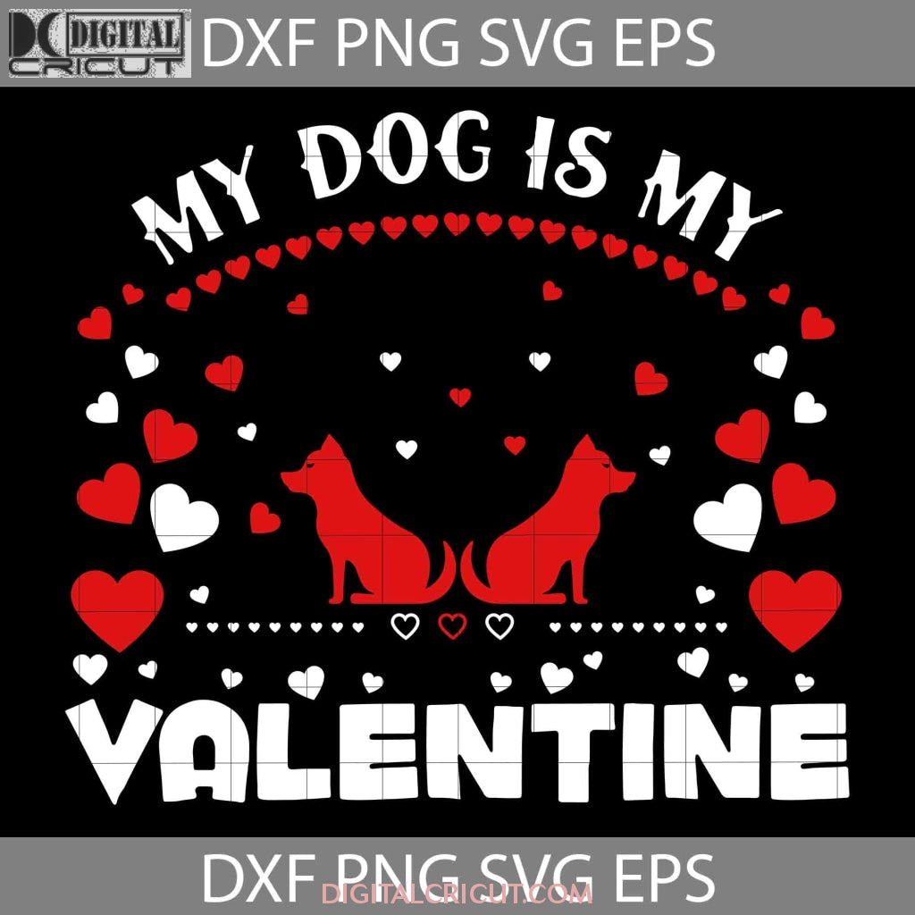 My Dog Is My Valentine Svg, Dog Love Svg, Valentine's Day svg, Cricut ...