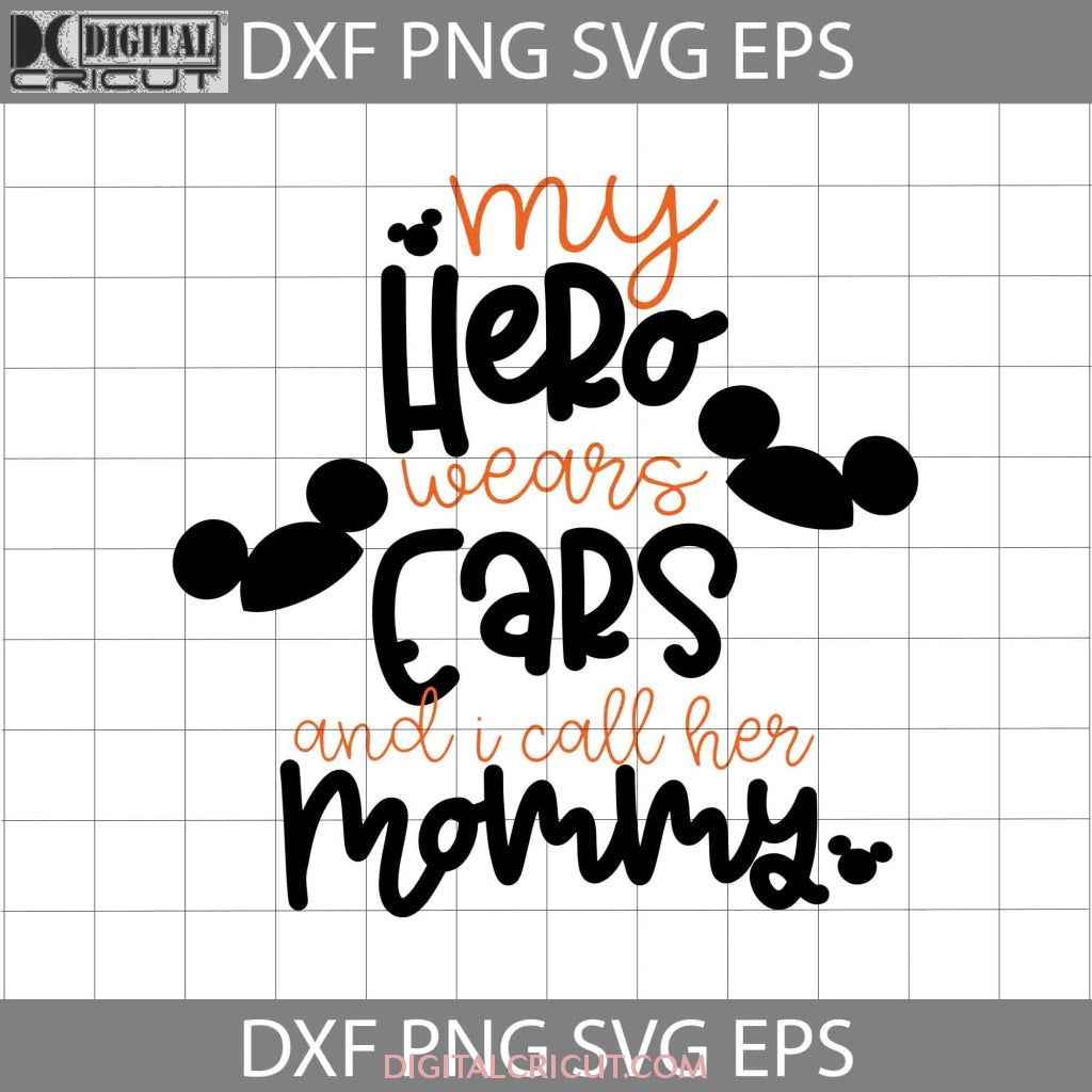 My Hero wears Ears and I Call her Mommy Svg, My Hero Svg, Happy Mother ...