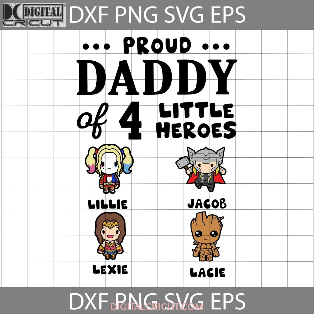 Proud Daddy Of 4 Little Heroes Lillie Jacob Lexie Lacie Svg, Happy Fat ...