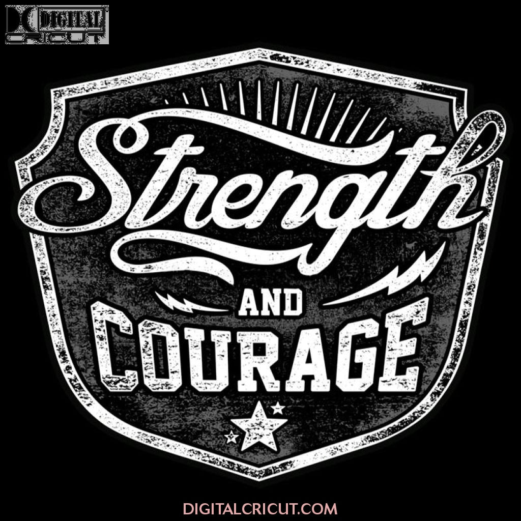 Strength and courage SVG, DXF, EPS, PNG Instant Download – Digitalcricut