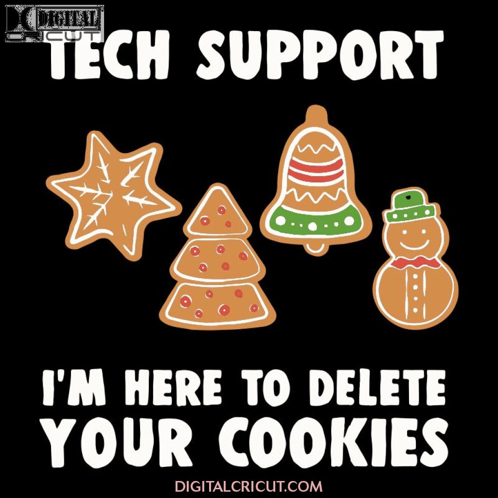 Tech Support I'm Here To Delete Your Cookies Svg, Wine Svg, Santa Svg ...