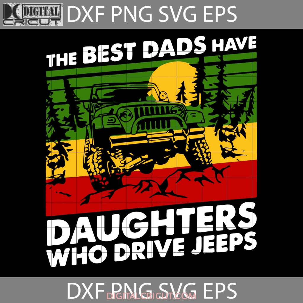 The Best Dads Have Daughters Who Drive Svg, Happy Father’s Day Svg, Da ...
