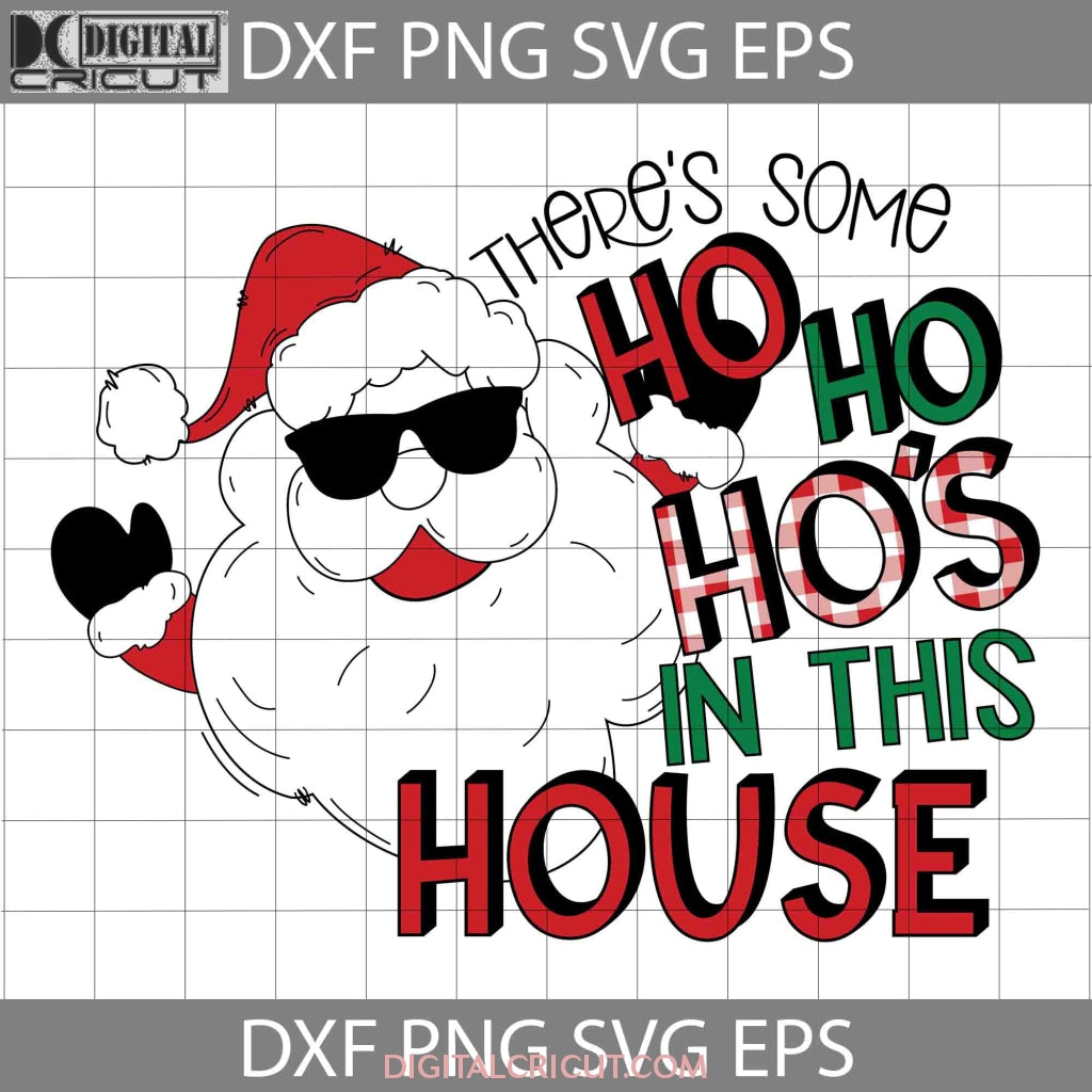 There’S Some Ho Ho Ho’S In This House Svg, Christmas Svg, Sunglass ...