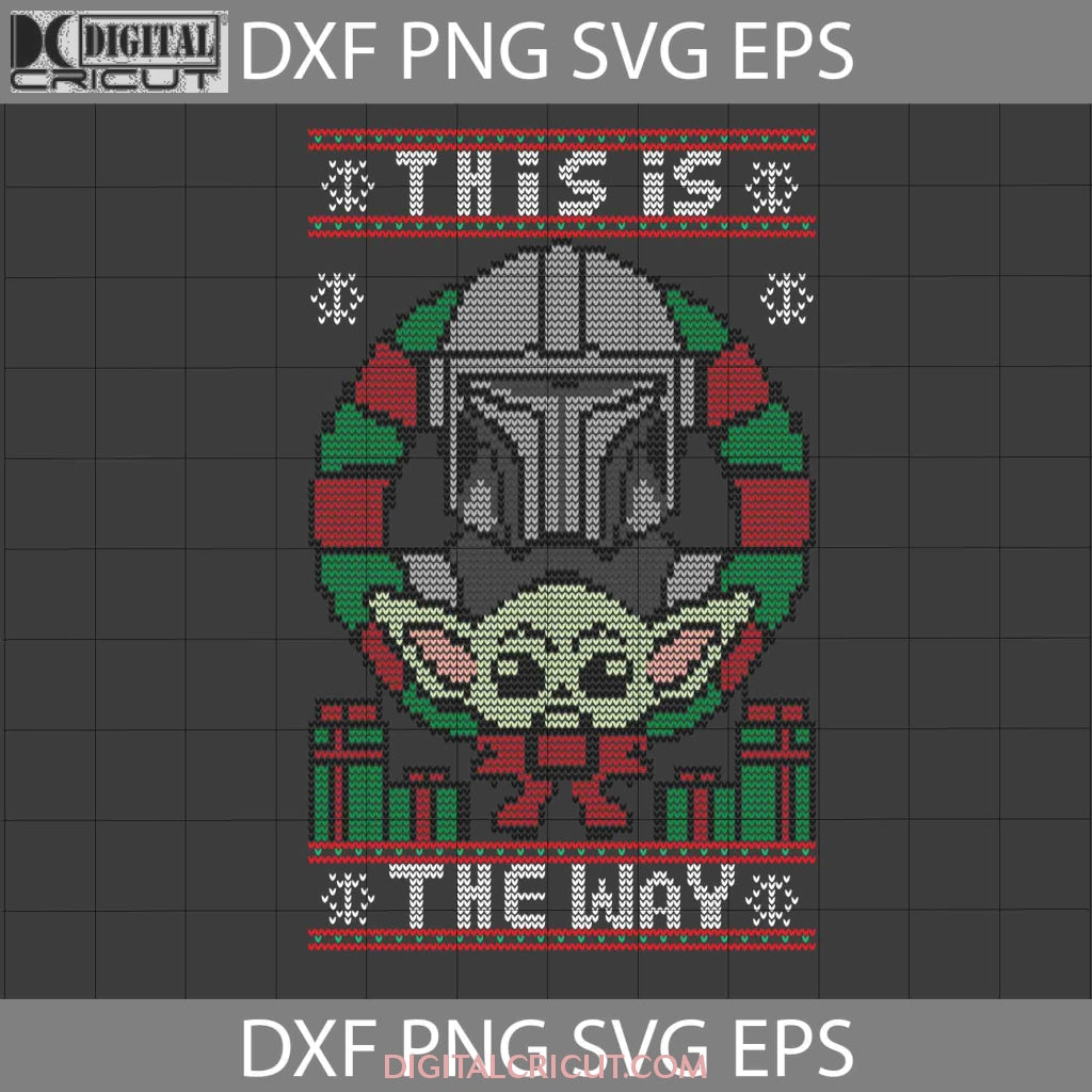 This is the Way SVg, Baby Svg, Star Wars Svg, Movie Svg, Ugly Christmas ...