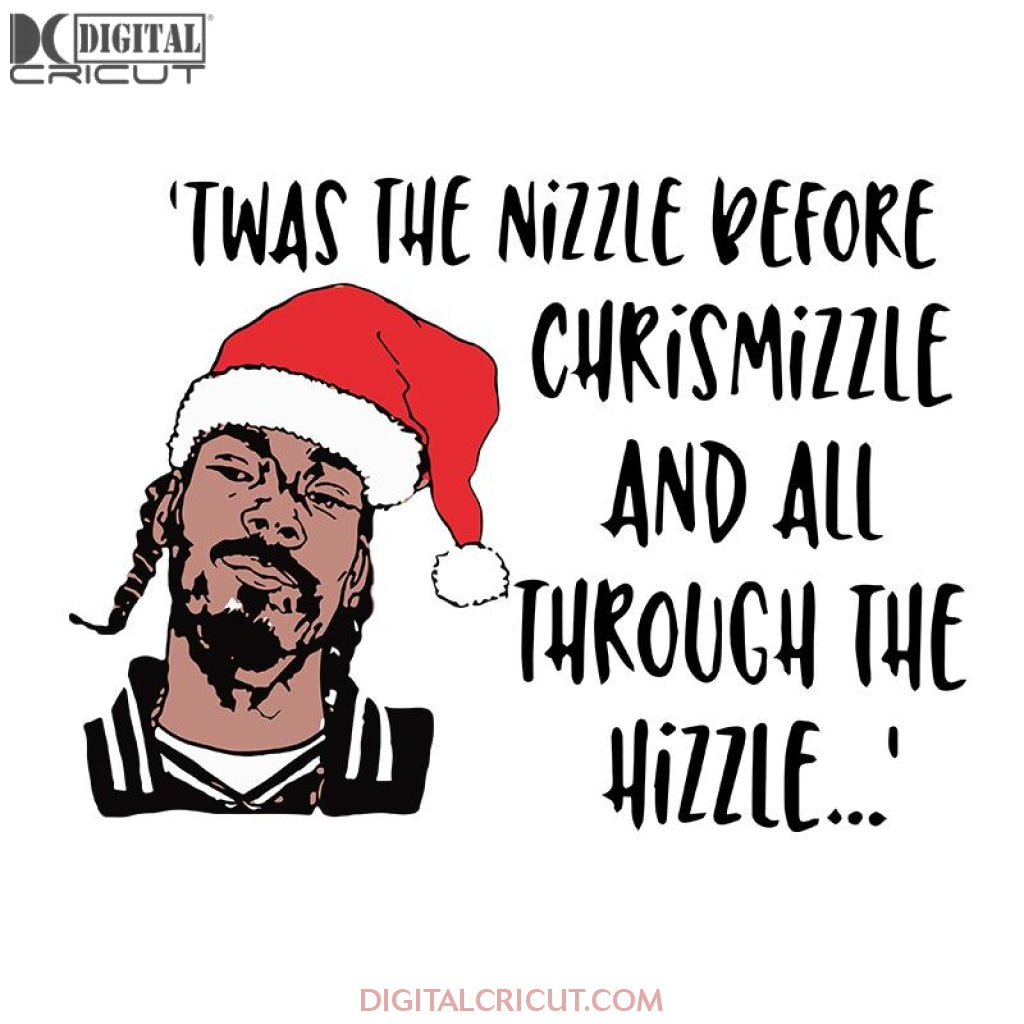 Twas The Nizzle Before Chrismizzle And All Through The Hizzle Svg, Win ...