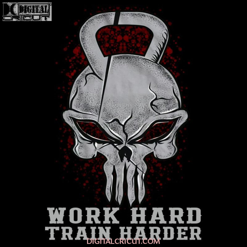 Work hard train harder, PNG File – Digitalcricut